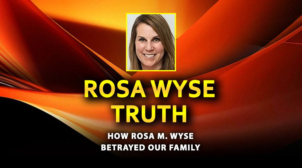 Rosa Wyse Truth: How Rosa M. Wyse betrayed our family